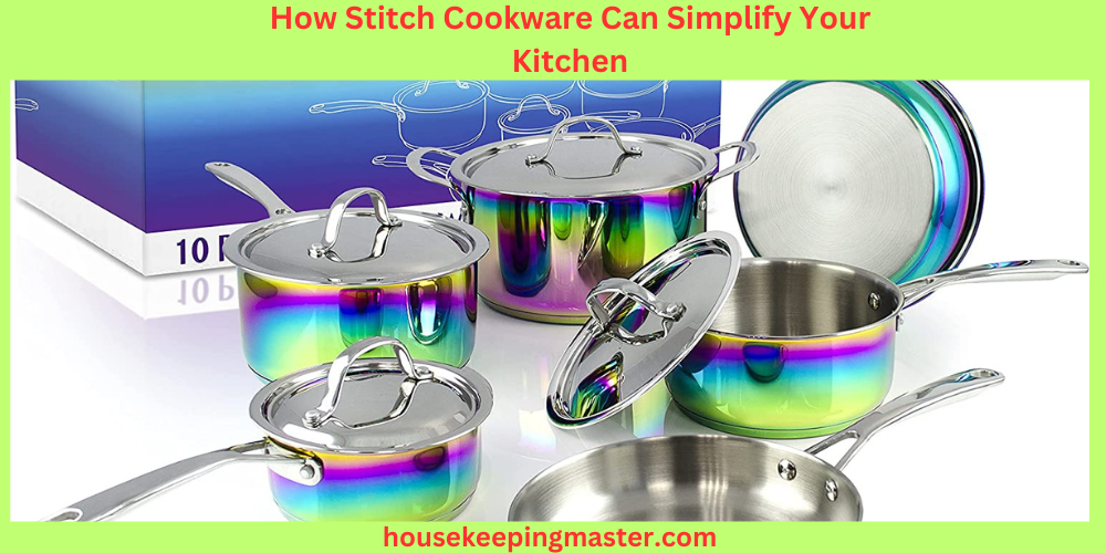 How Stitch Cookware Can Simplify Your Kitchen-Cooking Made Easy ...